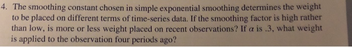 Solved 4. The smoothing constant chosen in simple | Chegg.com