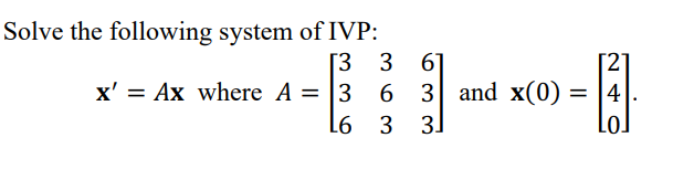 Solved Solve the following system of IVP: x′=Ax where | Chegg.com