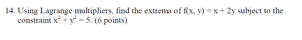 Solved 14. Using Lagrange multipliers, find the extrema of | Chegg.com