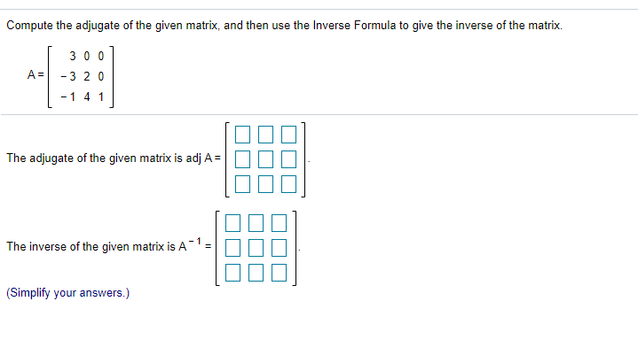 Solved Compute the adjugate of the given matrix, and then | Chegg.com