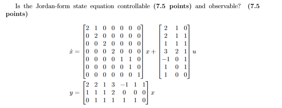 Solved Is the Jordan-form state equation controllable ( 7.5 | Chegg.com Solved Is the Jordan-form state equation controllable ( 7.5 | Chegg.com