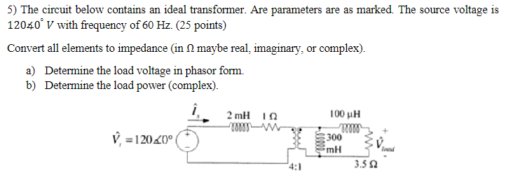 Solved 5) The circuit below contains an ideal transformer. | Chegg.com