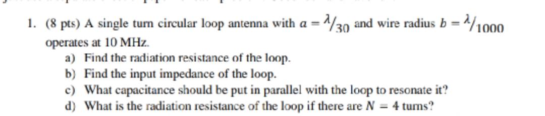 Solved 1. (8 pts) A single turn circular loop antenna with a | Chegg.com