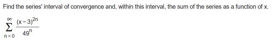 Solved Find the series' interval of convergence and, | Chegg.com
