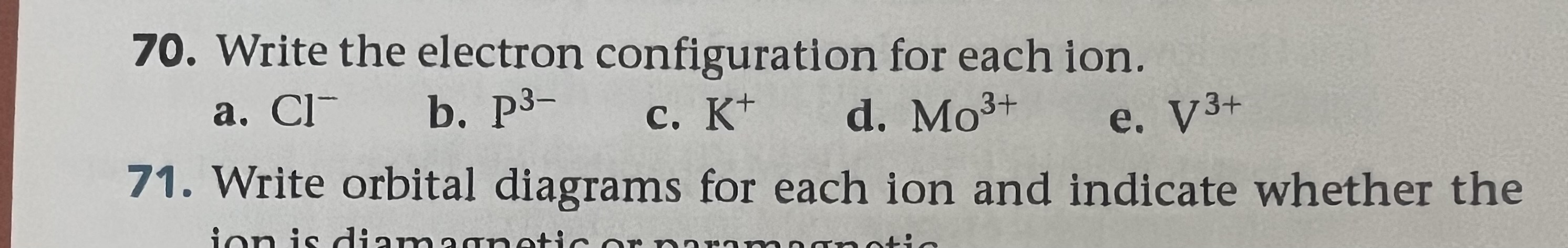 Solved 70. Write the electron configuration for each ion. a. | Chegg.com