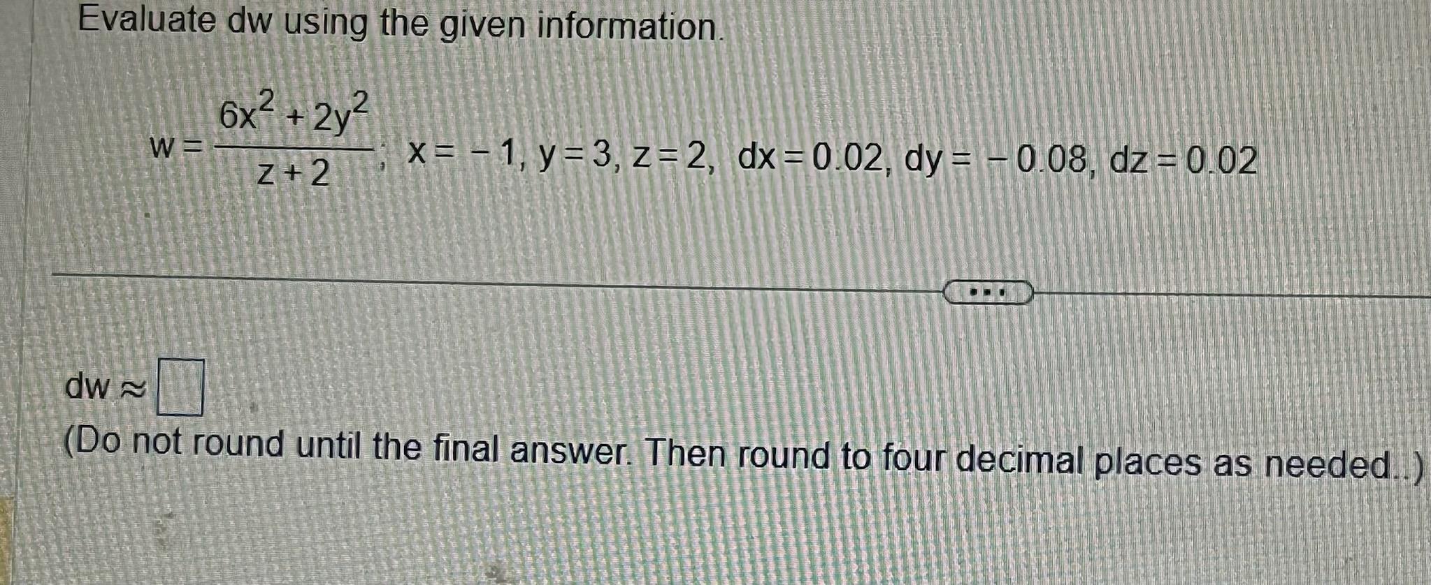 Solved Evaluate dw using the given information | Chegg.com