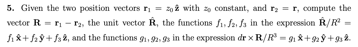Solved 5. Given the two position vectors r1=z0z^ with z0 | Chegg.com