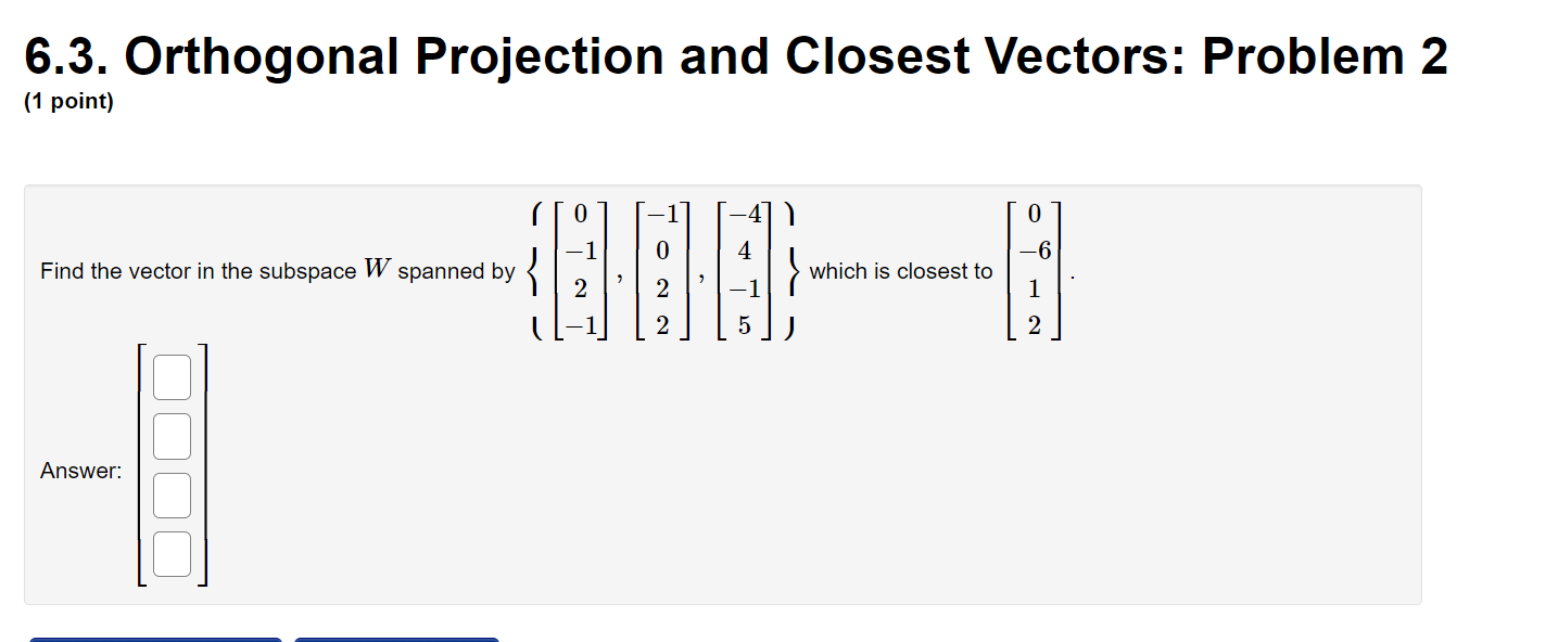 Solved 6.3. Orthogonal Projection and Closest Vectors: | Chegg.com