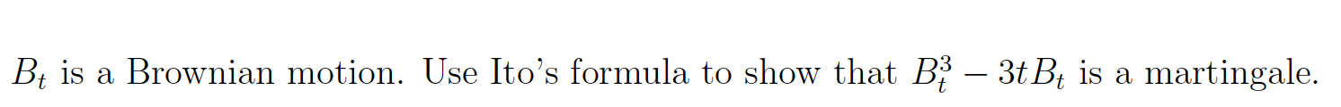 Solved Bt is a Brownian motion. Use Ito's formula to show | Chegg.com Solved Bt is a Brownian motion. Use Ito's formula to show | Chegg.com