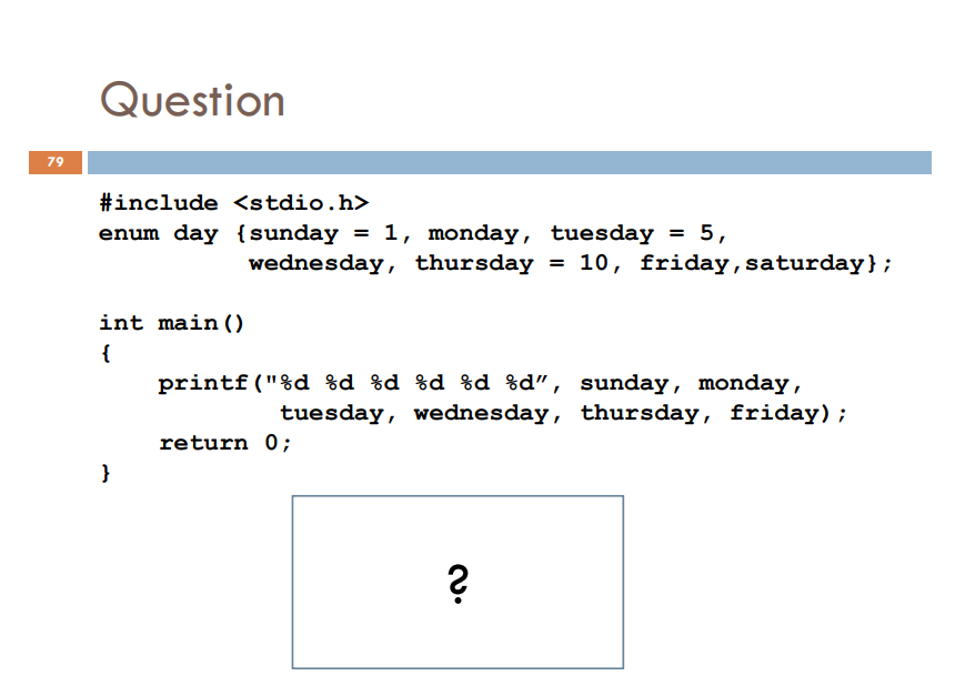 Solved Question 79 #include enum day {sunday = 1, monday, | Chegg.com