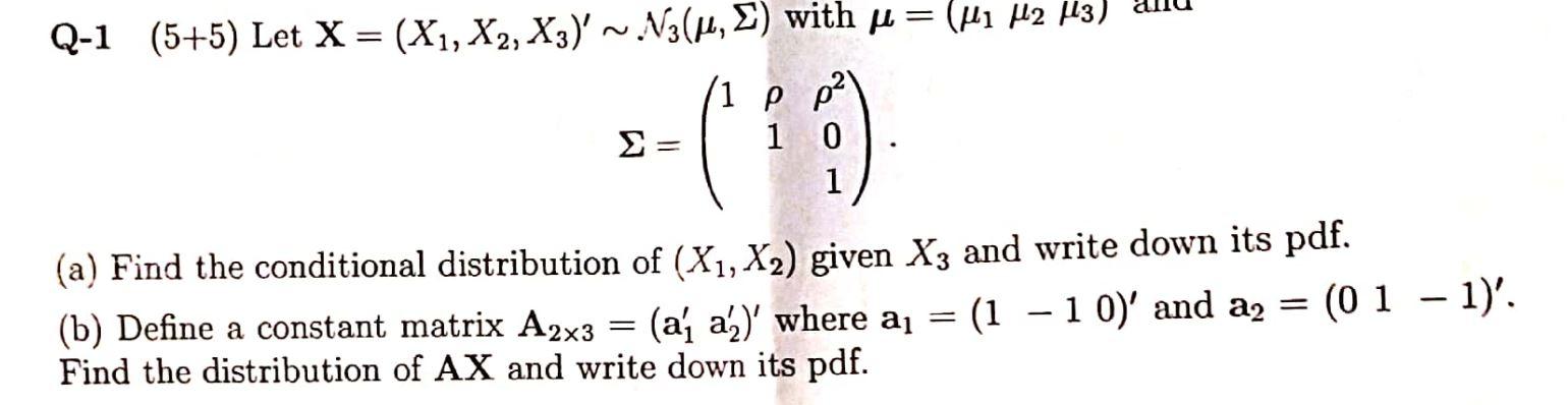Solved Q-1 (5+5) Let X = (X1, X2, X3)'~ N3(4, 5) with y = | Chegg.com