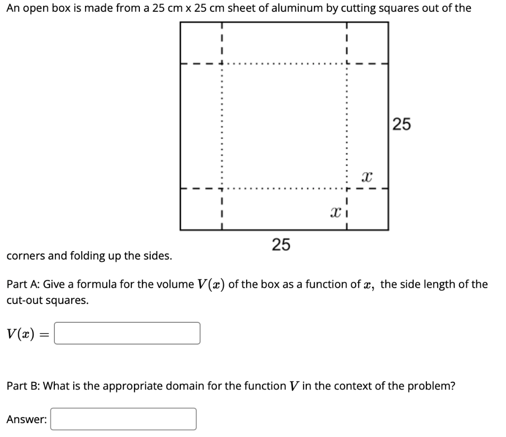 Solved Part A: Give a formula for the volume V(x) of the box | Chegg.com