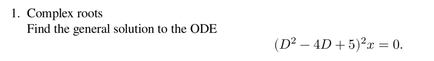 Solved 1. Complex roots Find the general solution to the ODE | Chegg.com