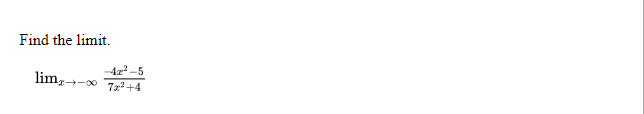 Solved Find the limit. limx→−∞7x2+4−4x2−5 | Chegg.com
