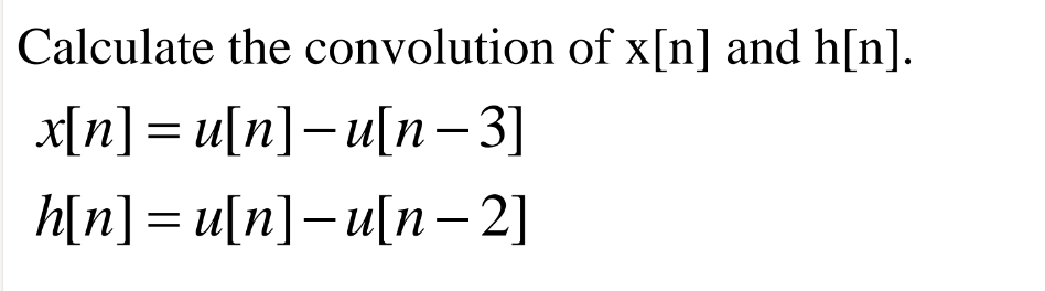 Solved Calculate the convolution of x[n] and h[n]. | Chegg.com