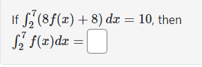 Solved If ∫27(8f(x)+8)dx=10 ∫27f(x)dx= | Chegg.com