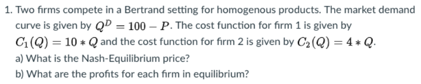 Solved 1. Two firms compete in a Bertrand setting for | Chegg.com