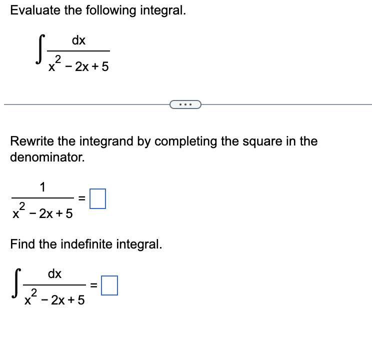 Solved Evaluate the following integral. ∫x2−2x+5dx Rewrite | Chegg.com