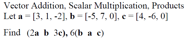Solved Vector Addition, Scalar Multiplication, Products = | Chegg.com