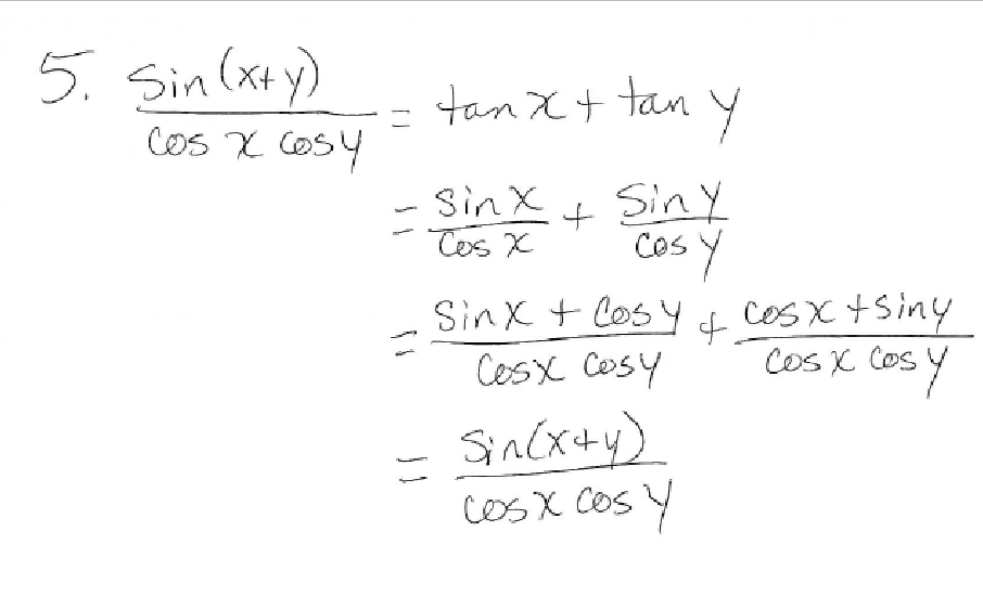 [Solved]: sin(x+y)/cos x cos y = tan x + tan y