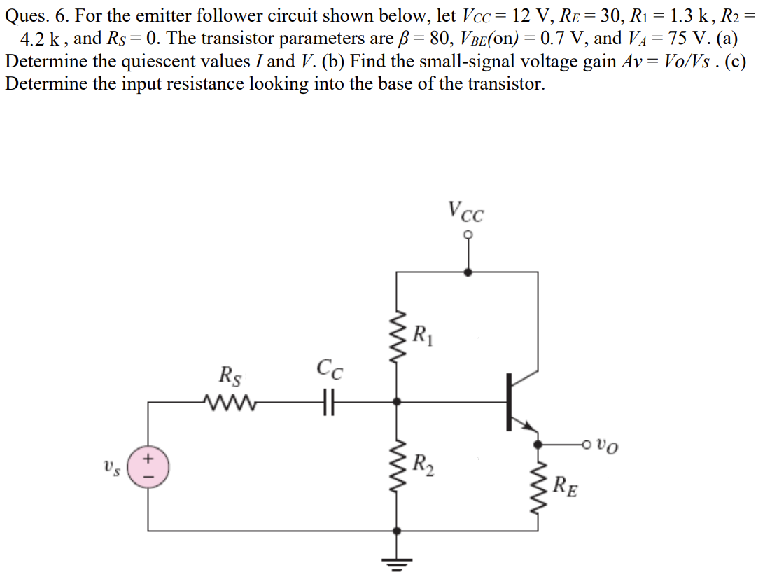 Solved Ques. 6. For the emitter follower circuit shown | Chegg.com