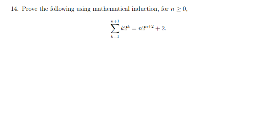 Solved 14. Prove the following using mathematical induction, | Chegg.com