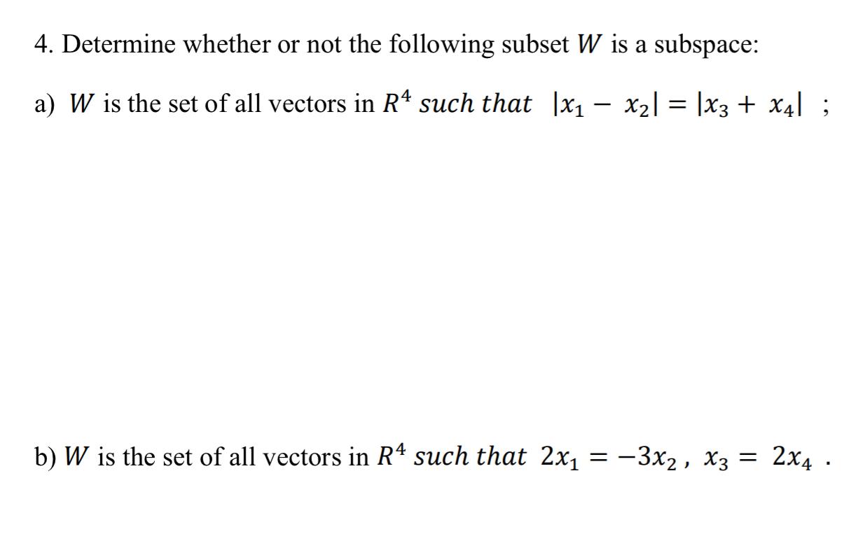 Solved 4. Determine whether or not the following subset W is | Chegg.com