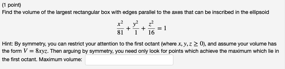 Solved Find the volume of the largest rectangular box with | Chegg.com