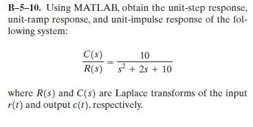 Solved B-5-10. Using MATLAB, obtain the unit-step response, | Chegg.com