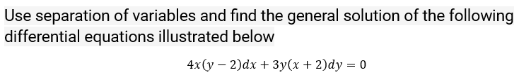 Solved Use separation of variables and find the general | Chegg.com