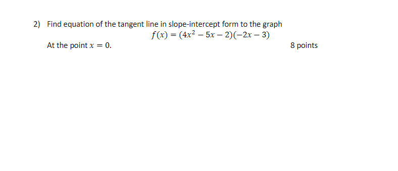 Solved Find equation of the tangent line in slope-intercept | Chegg.com