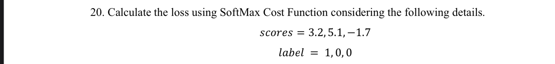 Solved Calculate the loss using SoftMax Cost Function | Chegg.com