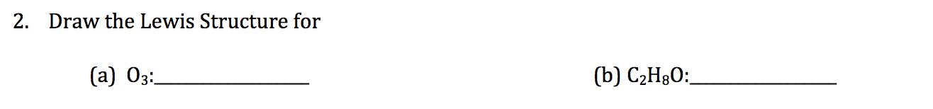 Solved 2. Draw the Lewis Structure for (a) 03: (b) C2H30: | Chegg.com