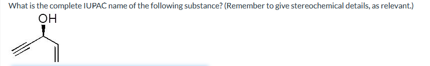 Solved What is the complete IUPAC name of the following | Chegg.com