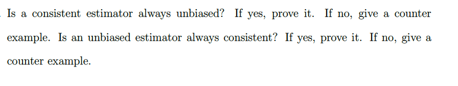 Solved Is A Consistent Estimator Always Unbiased If Yes