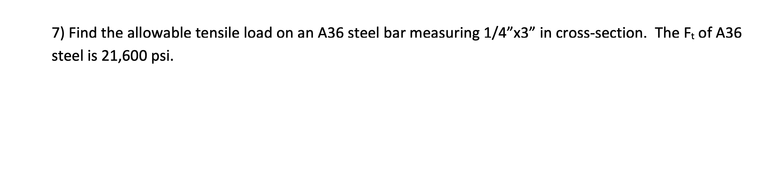 Solved 7) Find the allowable tensile load on an A36 steel | Chegg.com