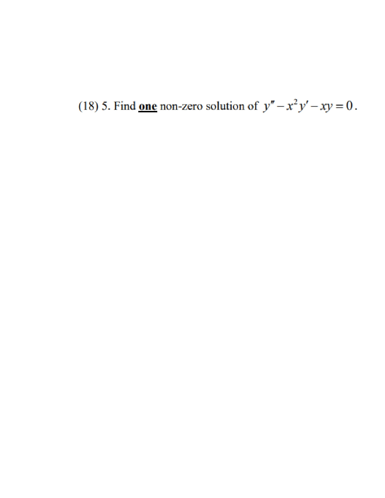 Solved (18) 5. Find one non-zero solution of y" – x’y' – | Chegg.com