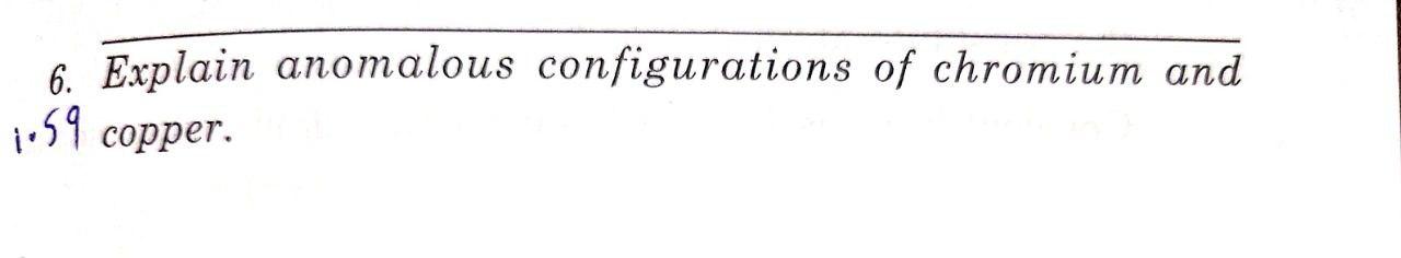 Solved 6. Explain anomalous configurations of chromium and | Chegg.com