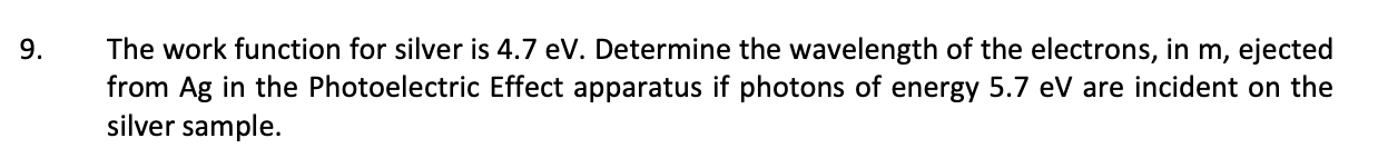 Solved 9. The work function for silver is 4.7 eV. Determine | Chegg.com