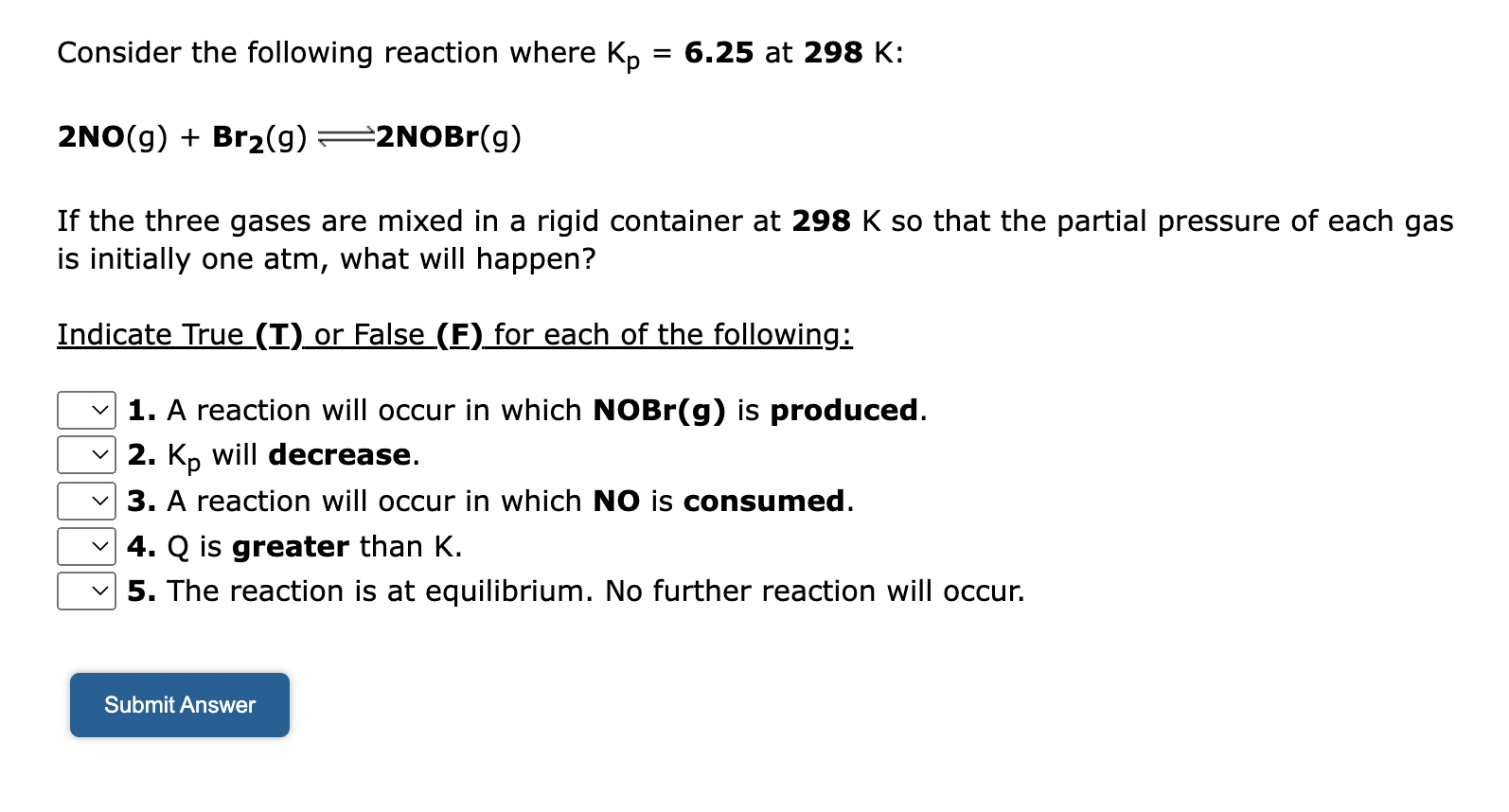 Solved Consider the following reaction where Kp=6.25 at 298 | Chegg.com