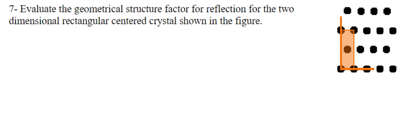 Solved 7- Evaluate the geometrical structure factor for | Chegg.com