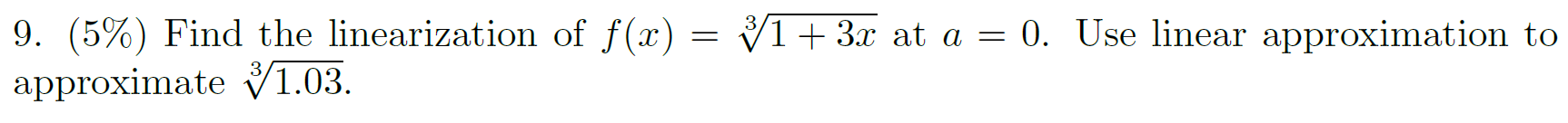 Solved 9. (5\%) Find the linearization of f(x)=31+3x at a=0. | Chegg.com