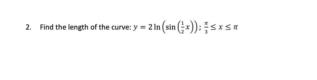 Solved 2. Find the length of the curve: | Chegg.com