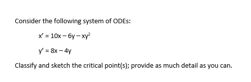 Solved Consider the following system of ODES: X' = 10x - 6y | Chegg.com
