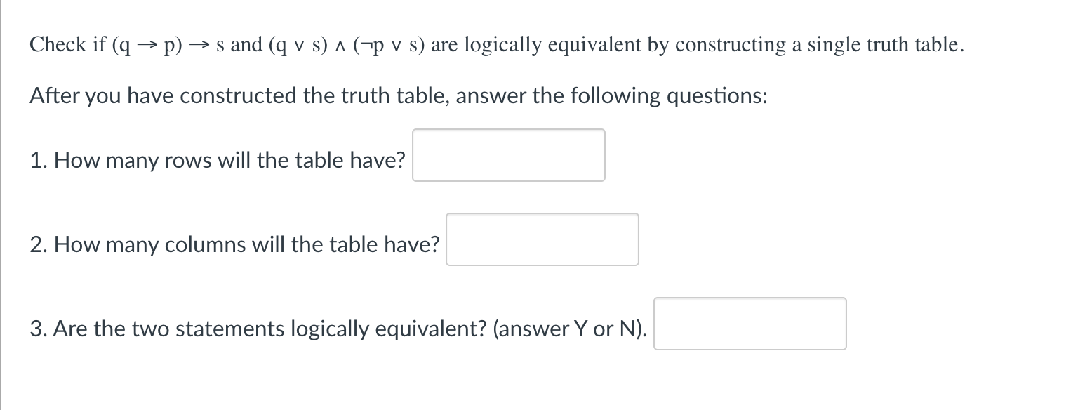 Solved Check if (q→p)→s ﻿and (qvvs)??(notpvvs) ﻿are | Chegg.com