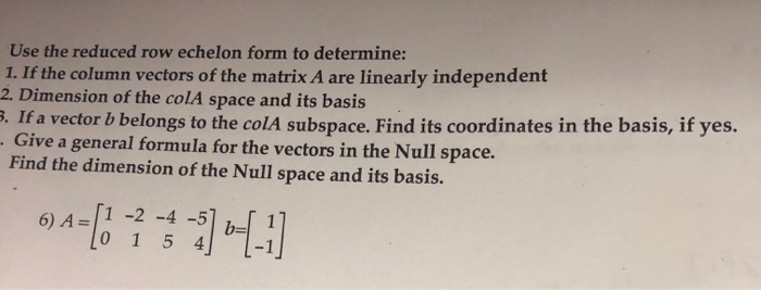 Solved Use the reduced row echelon form to determine: 1. If | Chegg.com