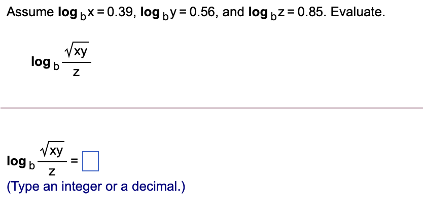 Solved Assume log bx=0.39, log by=0.56, and log bz=0.85. | Chegg.com