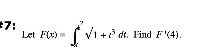 Solved Let F(x)=∫xx21+t32dt. ﻿Find F'(4). | Chegg.com