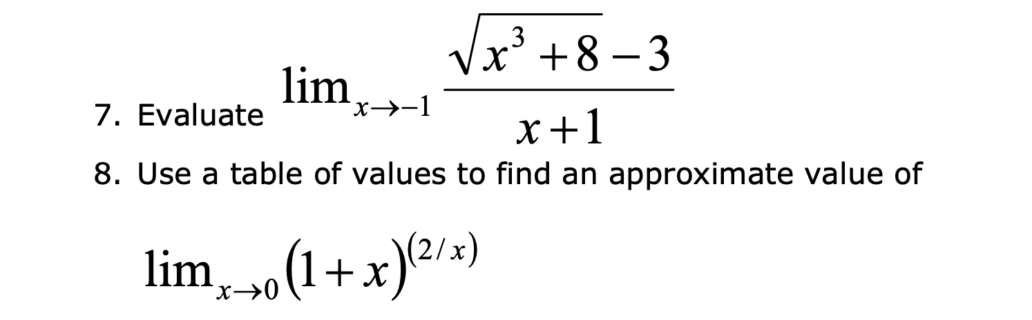 Solved 7. Evaluate limx→−1x+1x3+8−3 8. Use a table of values | Chegg.com