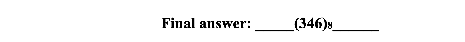 Solved c) Determine the octal (base 8) representation of | Chegg.com